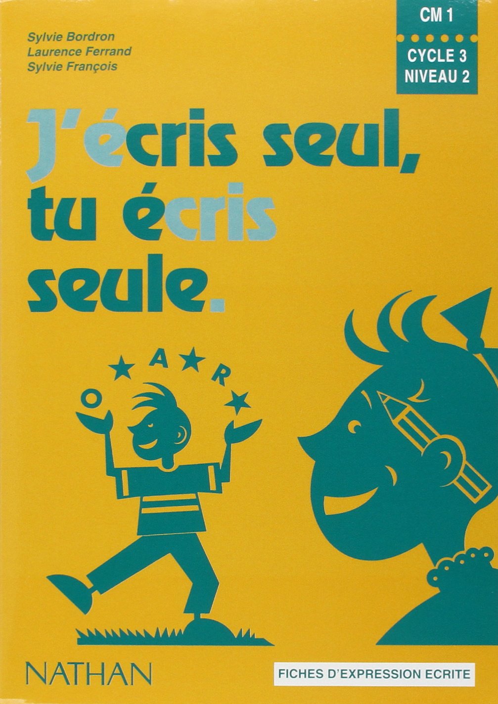 J'écris seul, tu écris seule, CM1. Fichier de l'élève : Collectif ...