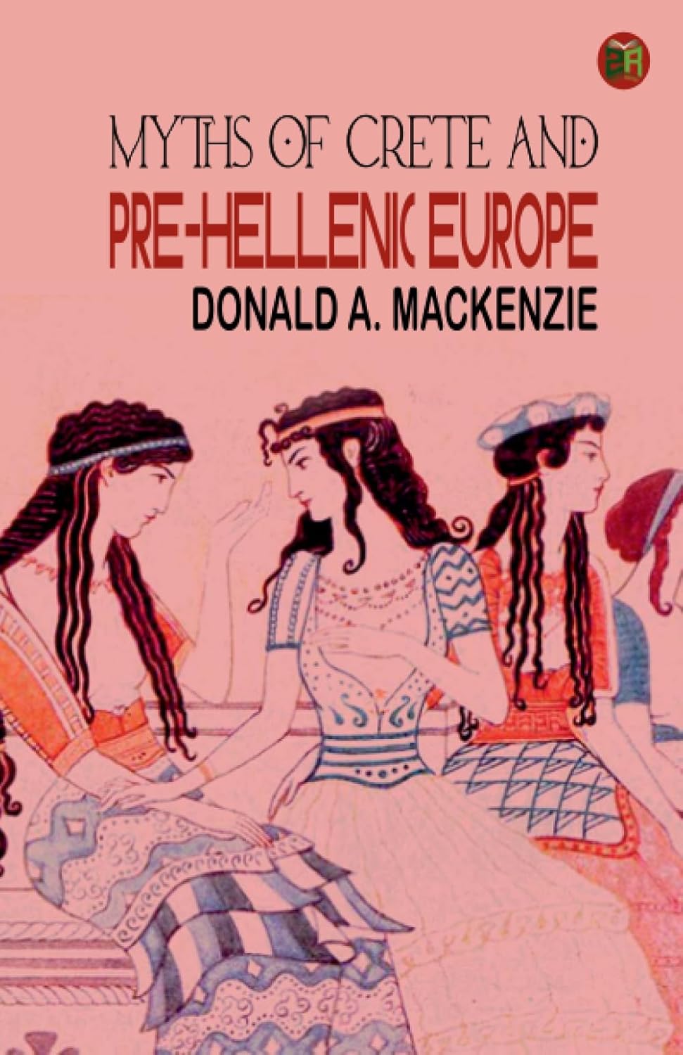 Amazon.com: Myths of Crete and Pre-Hellenic Europe: 9789358580549 ...