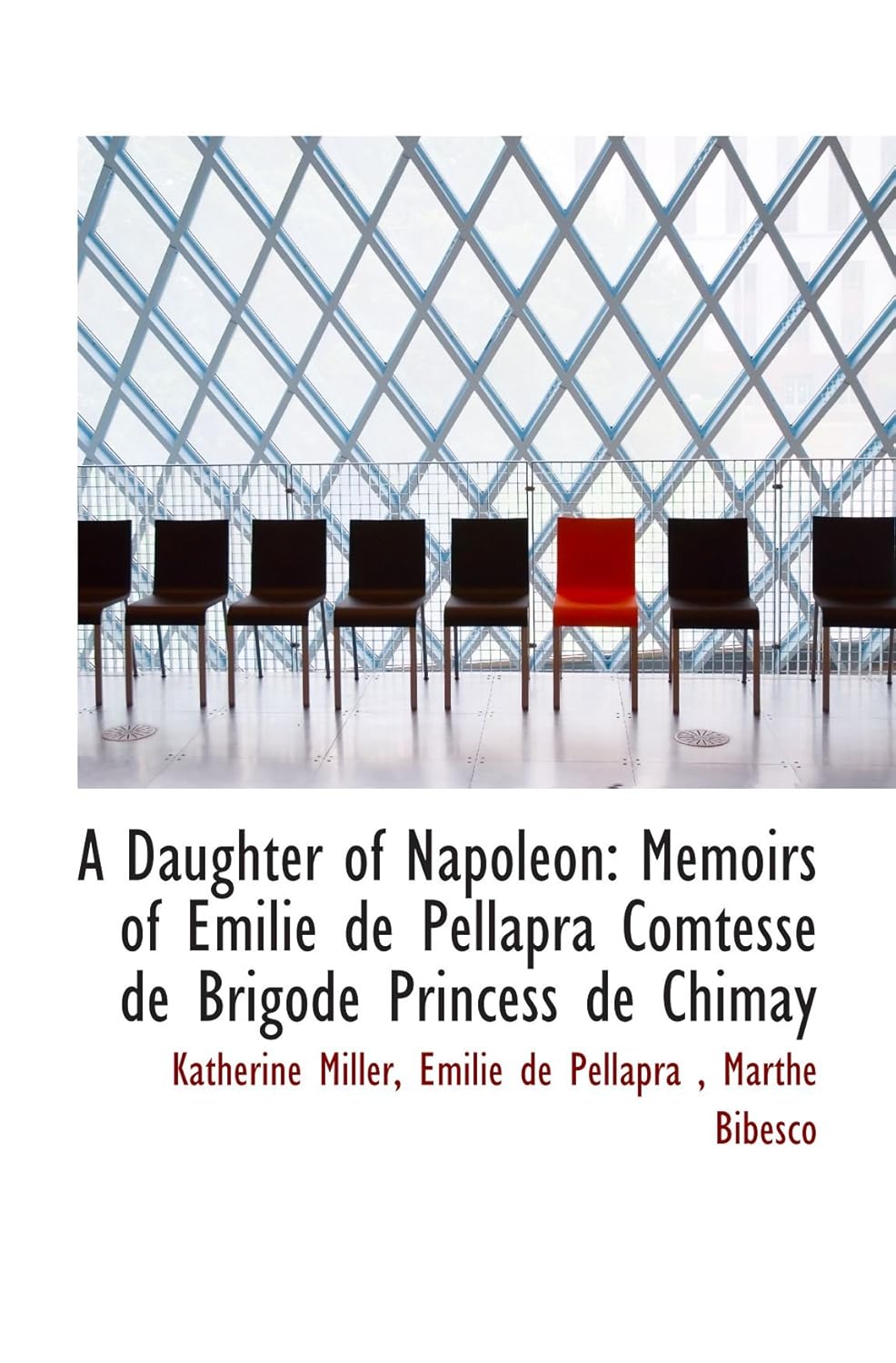 A Daughter of Napoleon: Memoirs of Emilie de Pellapra Comtesse de ...