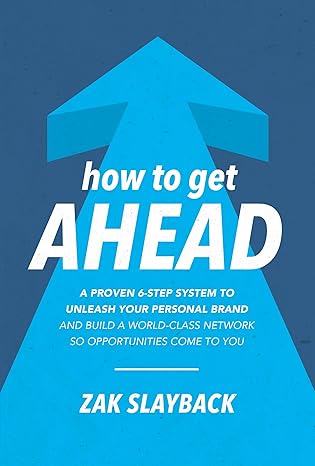 How to Get Ahead: A Proven 6-Step System to Unleash Your Personal Brand ...