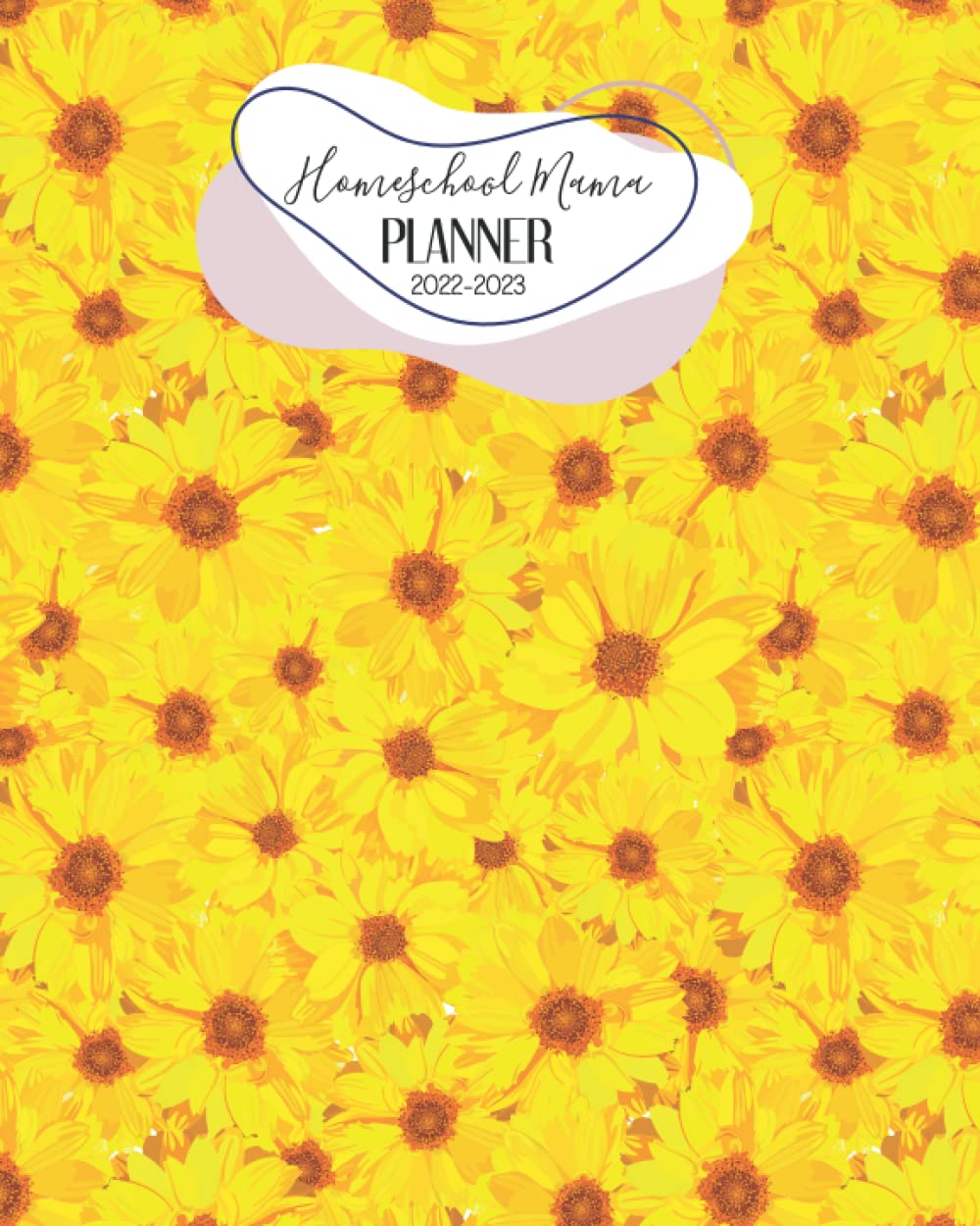 Homeschool Mama Planner 2022-2023: Homeschooling Organizing for ...