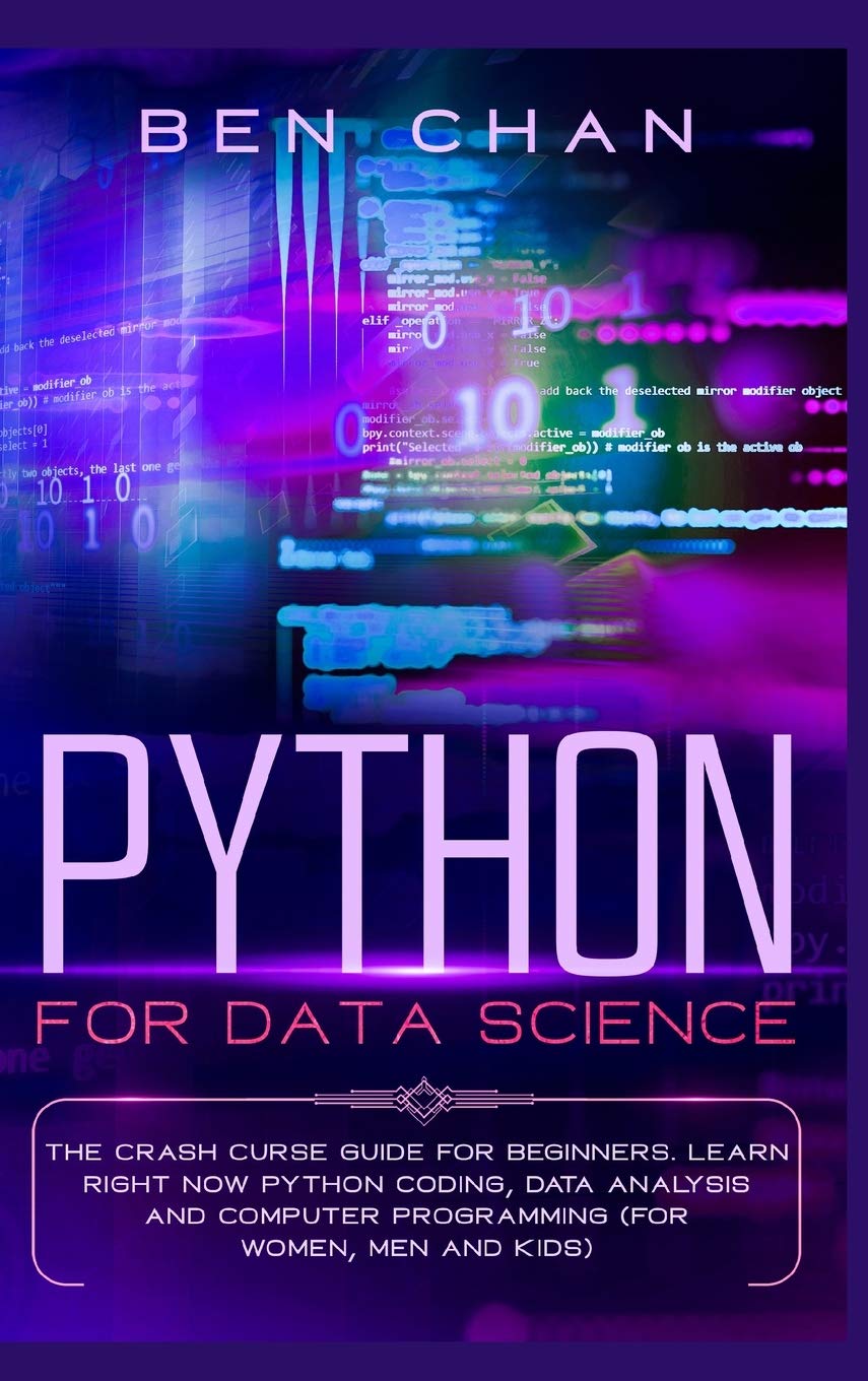 Python For Data Science: The Crash Curse Guide for Beginners. Learn ...
