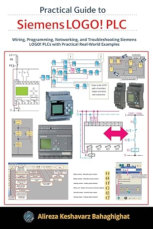 Practical Guide to Siemens LOGO! PLC: Wiring, Programming, Networking ...