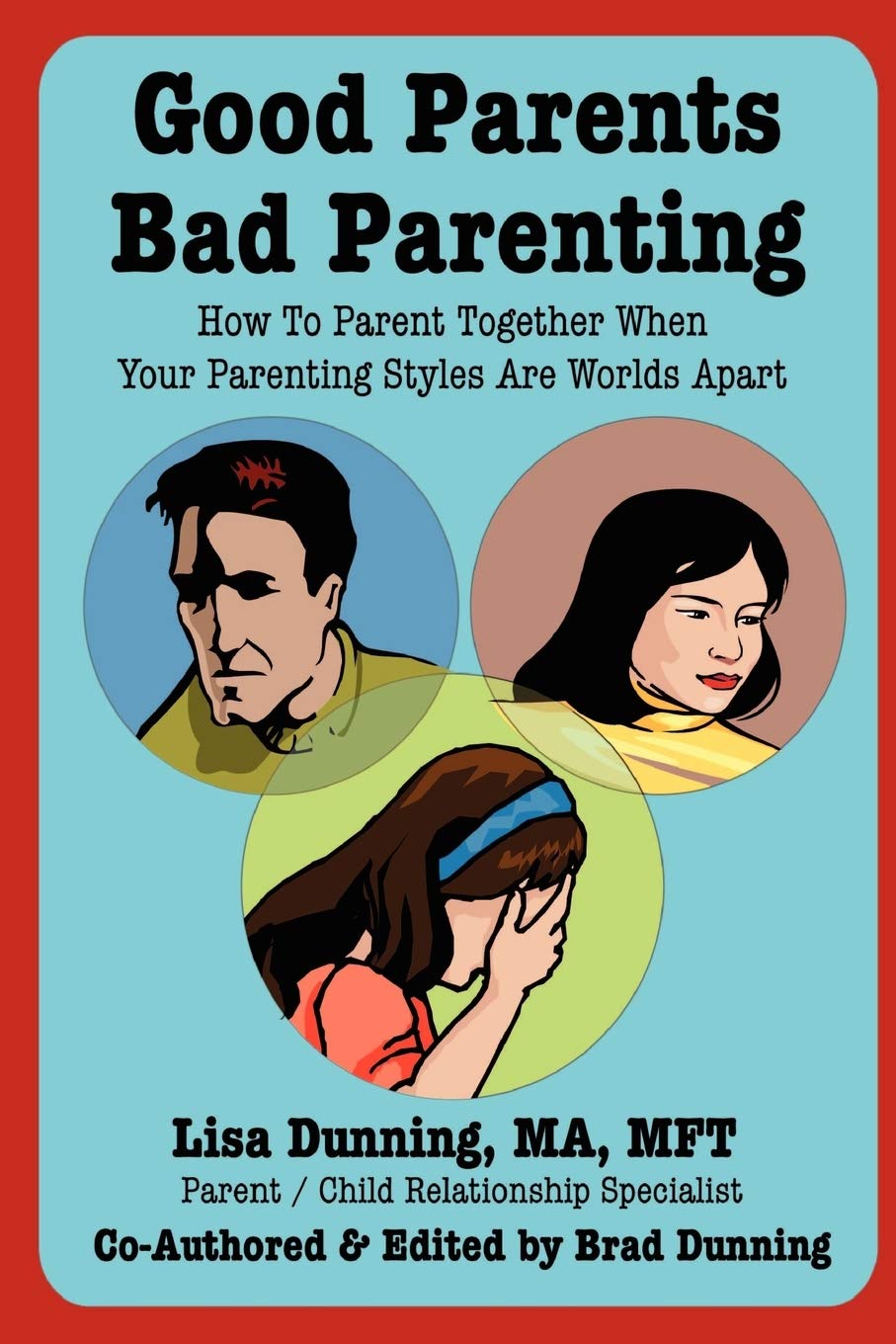 Good Parents Bad Parenting - How To Parent Together When Your Parenting ...