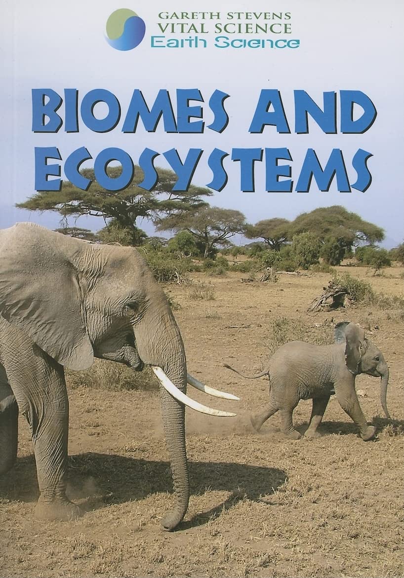 Biomes and Ecosystems (Gareth Stevens Vital Science: Earth Science ...