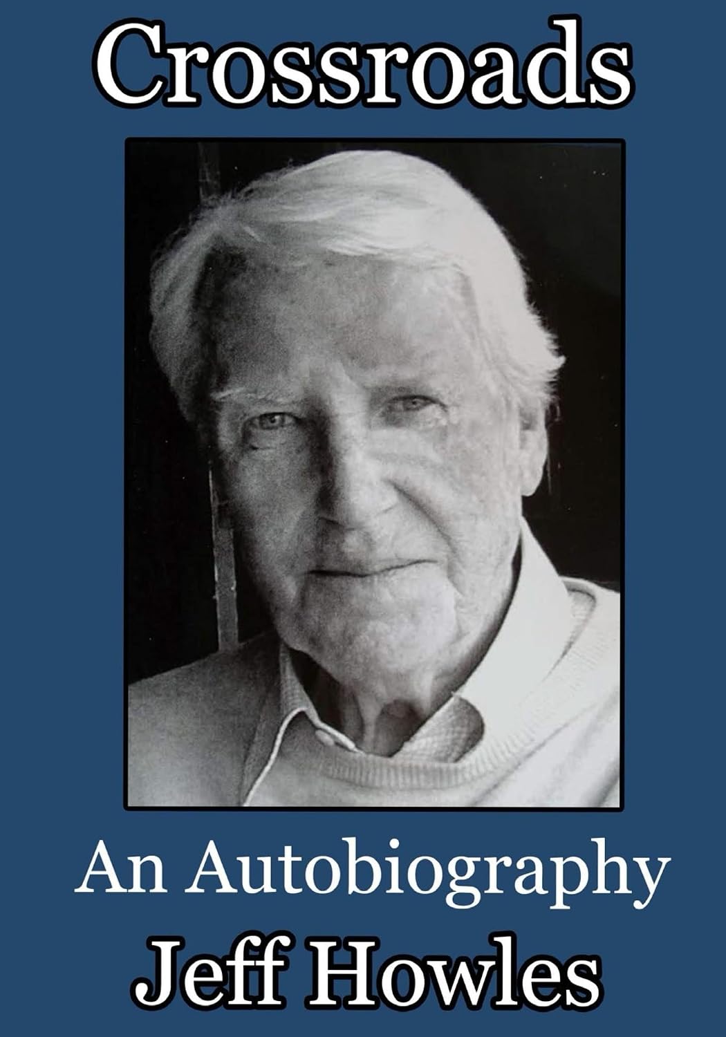 Amazon.com: Crossroads An Autobiography Jeff Howles eBook : Howles ...