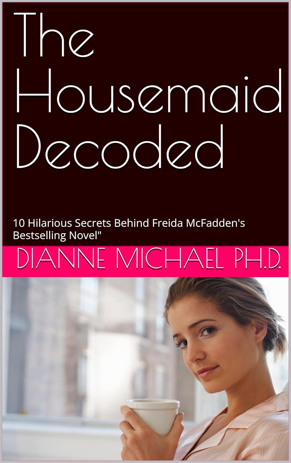 Amazon.com: The Housemaid Decoded: 10 Hilarious Secrets Behind Freida McFadden's Bestselling ...