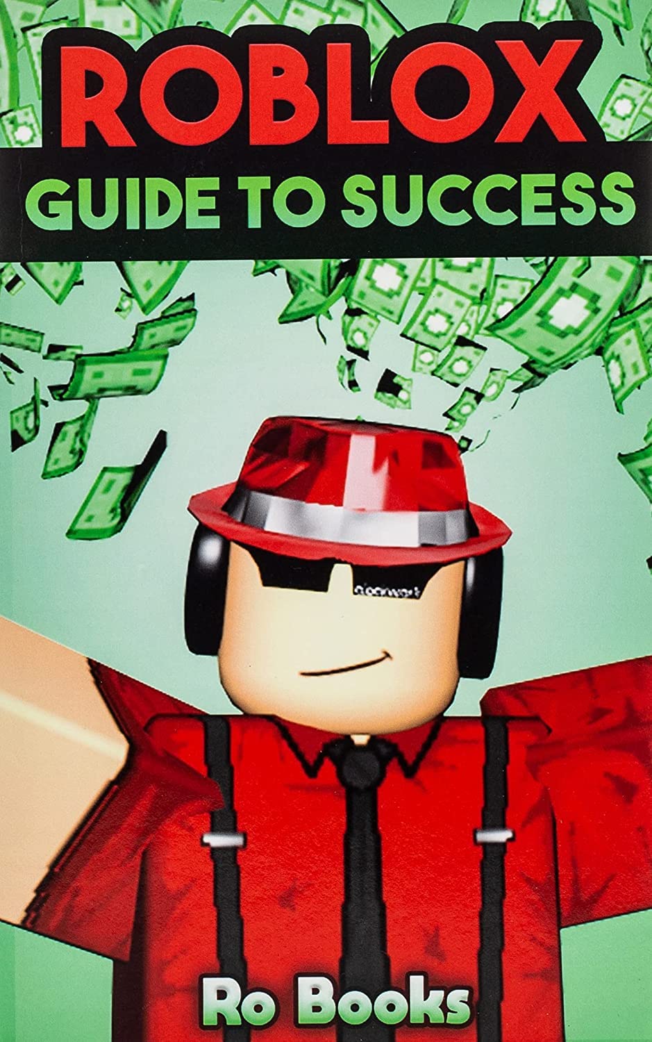 Roblox Guide To Success: Dominate The World Of Roblox! by Books, Ro ...