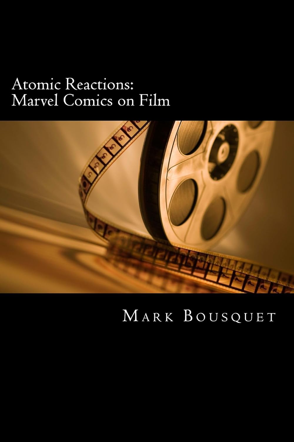 Amazon.com: Atomic Reactions: Marvel Comics on Film eBook : Bousquet ...