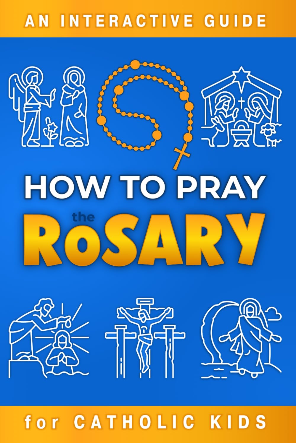 How to Pray the Rosary for Kids: An Interactive Guide for Catholic ...