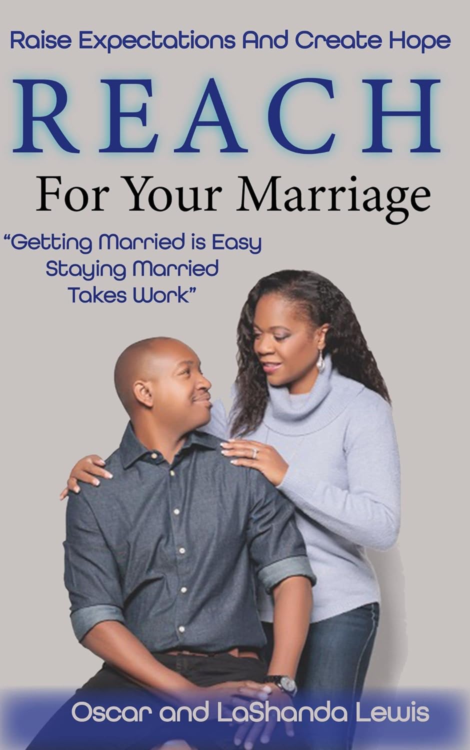 R.E.A.C.H. For Your Marriage: Getting married is easy…Staying married ...