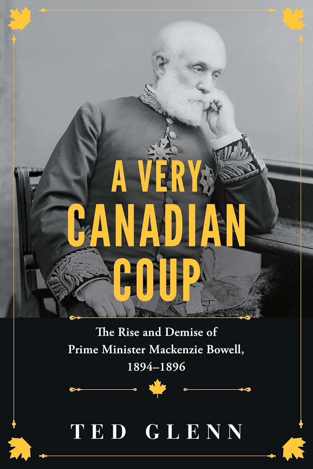 A Very Canadian Coup: The Rise and Demise of Prime Minister Mackenzie ...