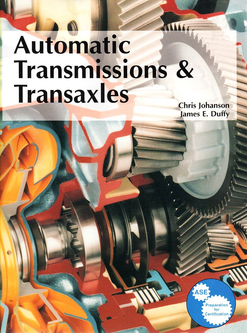 Automatic Transmissions & Transaxles: Johanson, Chris, Duffy, James E ...