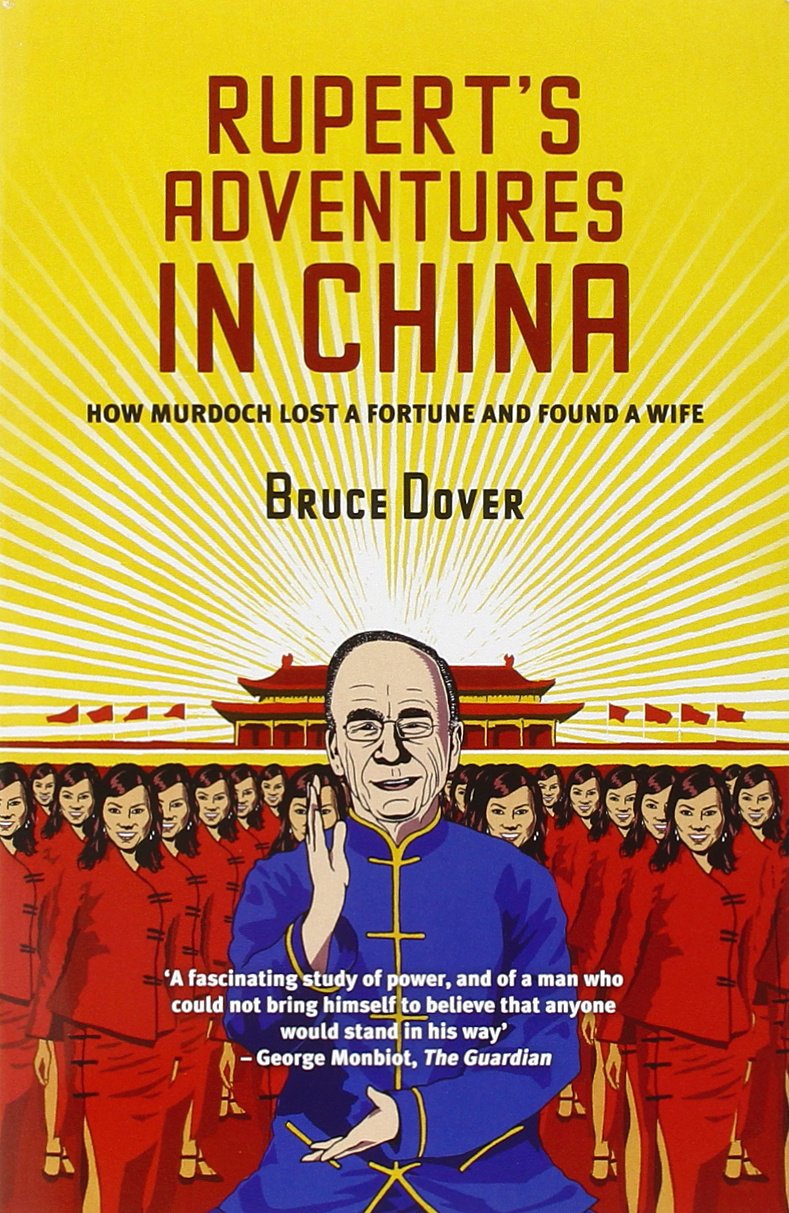Rupert's Adventures in China: How Murdoch Lost a Fortune and Found a ...