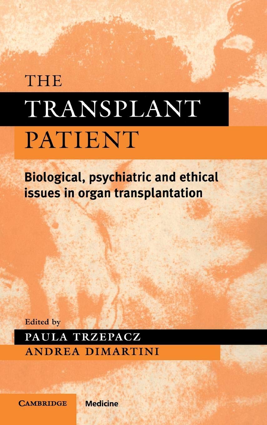 The Transplant Patient: Biological, Psychiatric and Ethical Issues in ...