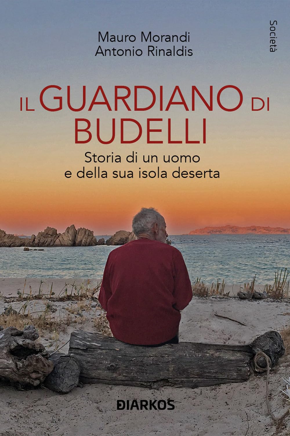 Il guardiano di Budelli. Storia di un uomo e della sua isola deserta ...