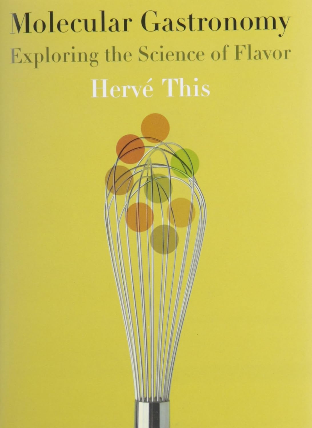 Molecular Gastronomy: Exploring the Science of Flavor (Arts and ...