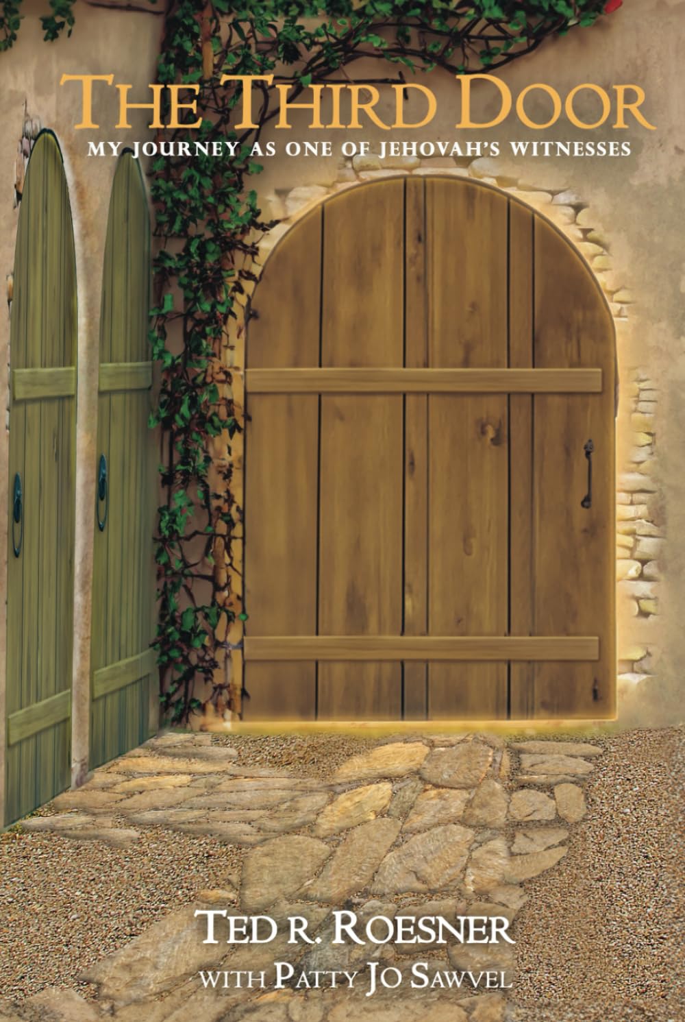 The Third Door: My Journey as one of Jehovah's Witnesses: Roesner, Ted ...