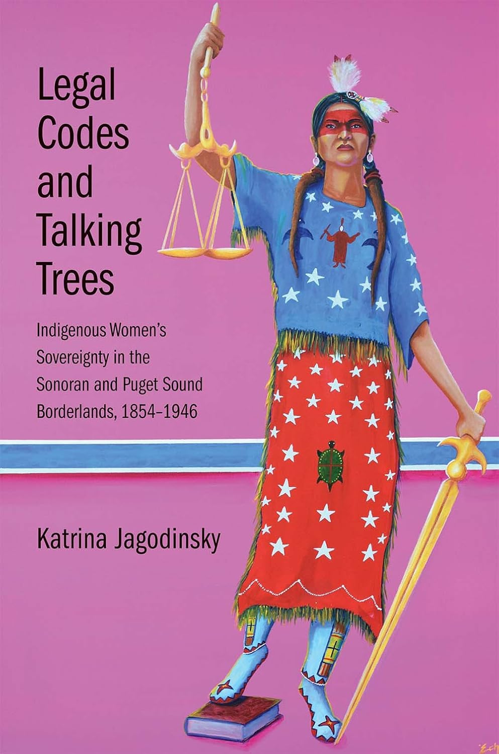 Legal Codes and Talking Trees: Indigenous Women’s Sovereignty in the ...