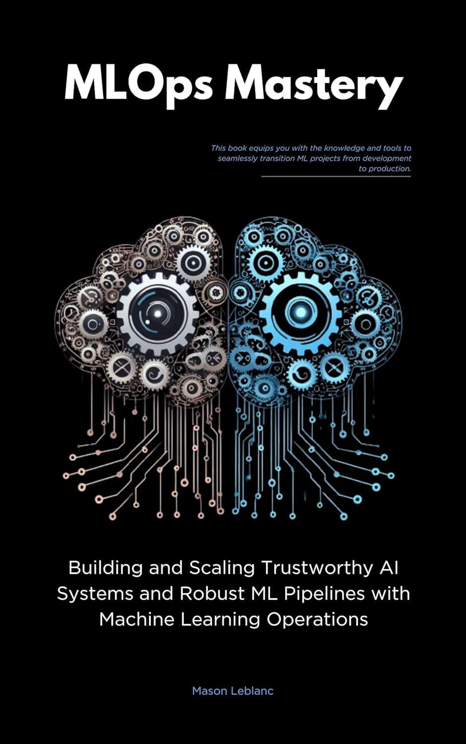 MLOps Mastery: Building and Scaling Trustworthy AI Systems and Robust ...