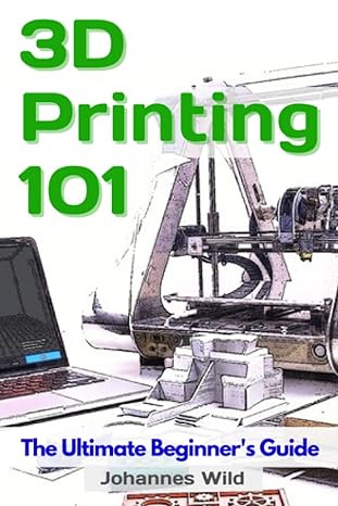 Amazon.com: 3D Printing 101: The Ultimate Beginners Guide (3D Printing ...
