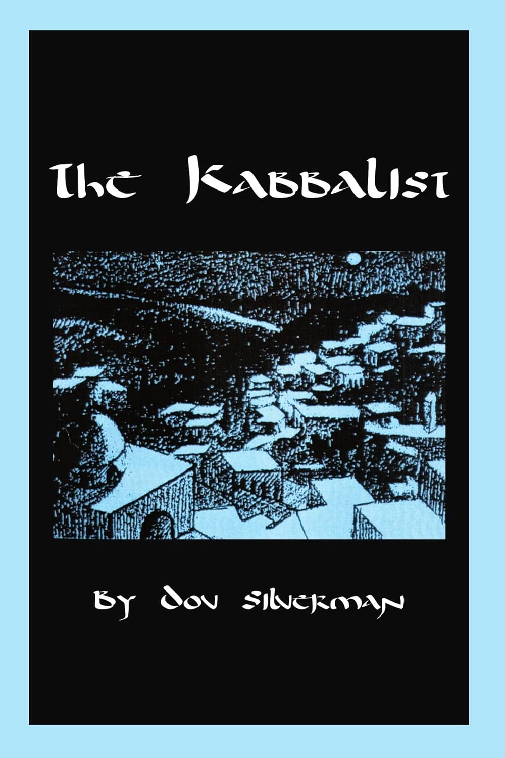 THE KABBALIST: Silverman, Dov: 9781425704650: Amazon.com: Books