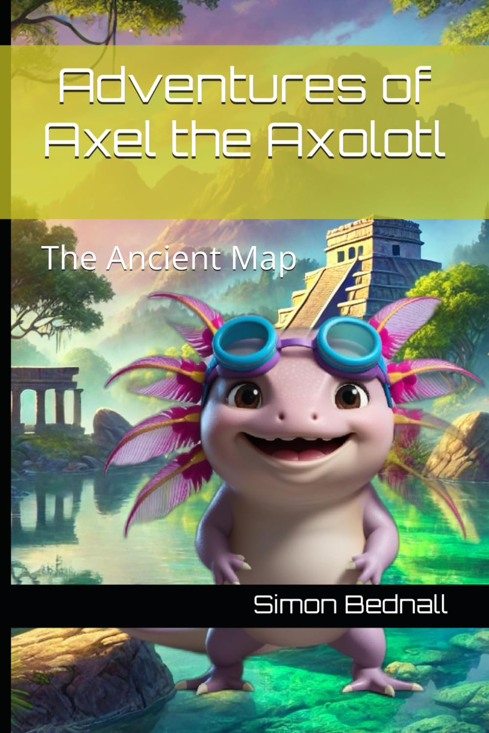 Adventures of Axel the Axolotl: The Ancient Map : Bednall, Simon ...