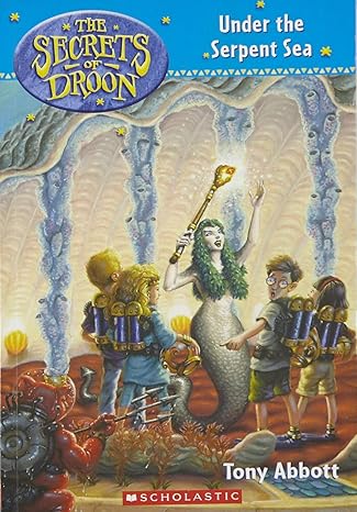 Under the Serpent Sea (The Secrets of Droon): Abbott, Tony, Jessell ...
