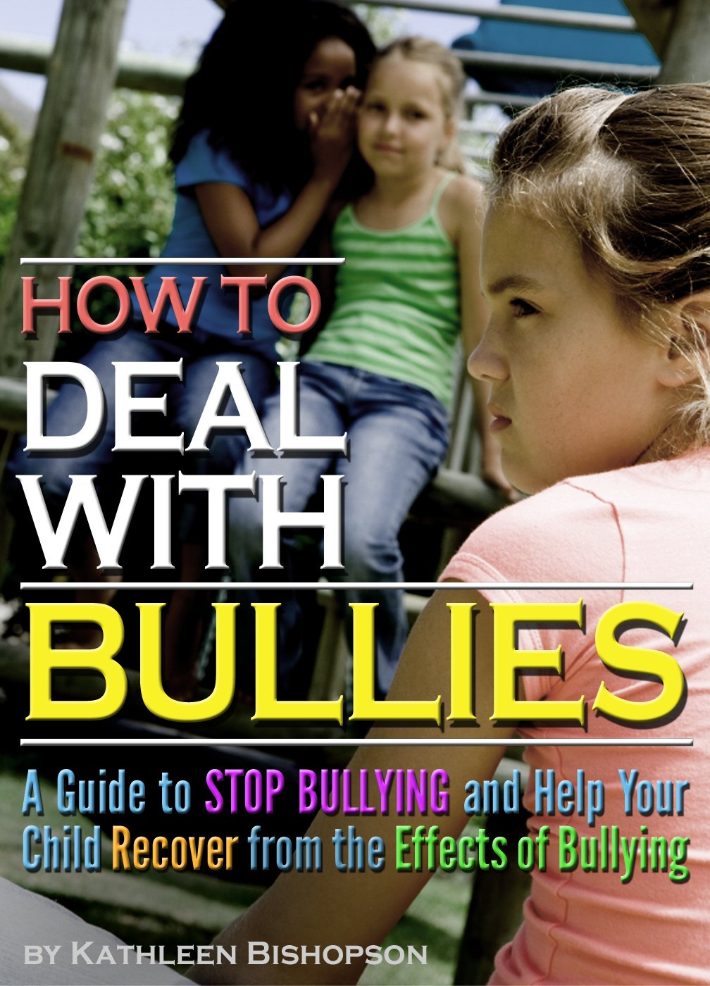 Amazon.com: How to Deal with Bullies: A Guide to Stop Bullying and Help ...