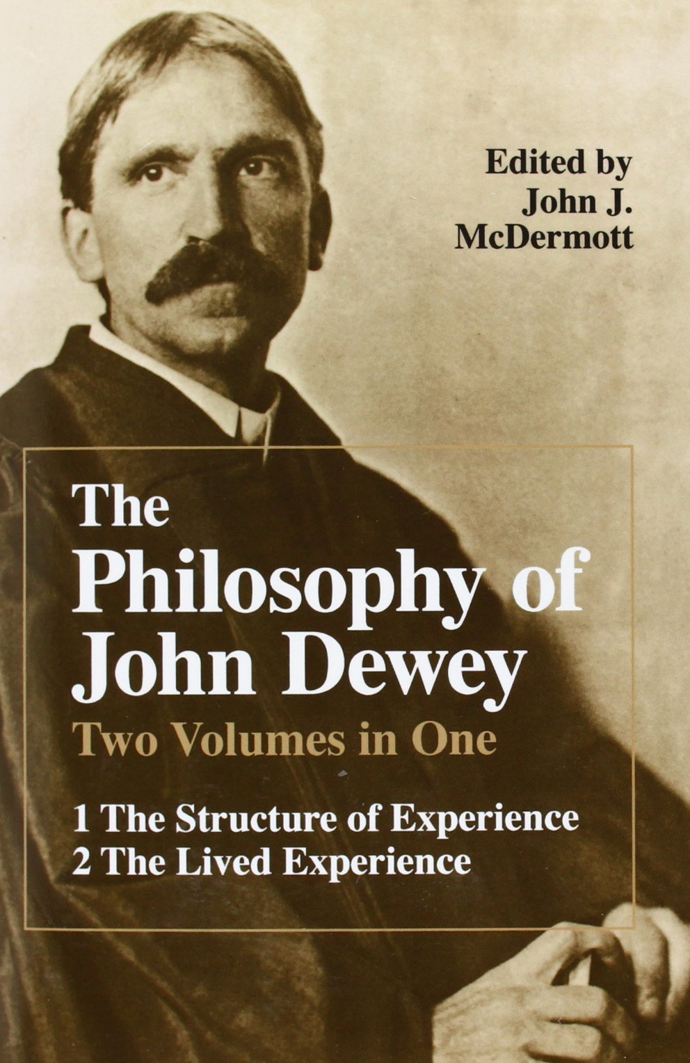 The Philosophy of John Dewey (2 Volumes in 1): Dewey, John, McDermott ...