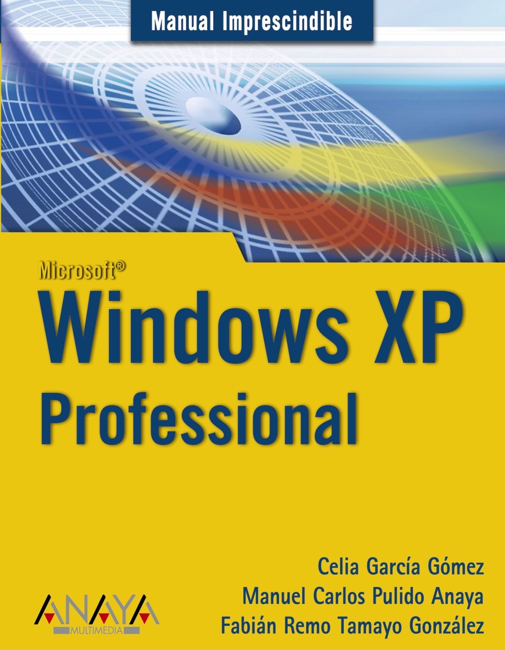 Windows XP Professional (Manuales Imprescindibles) : García Gómez, Celia, Pulido Anaya, Manuel ...