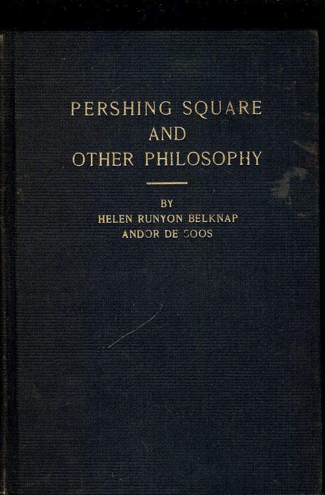 Pershing Square and Other Philosophy: Helen Runyon Belknap/ Andor De ...