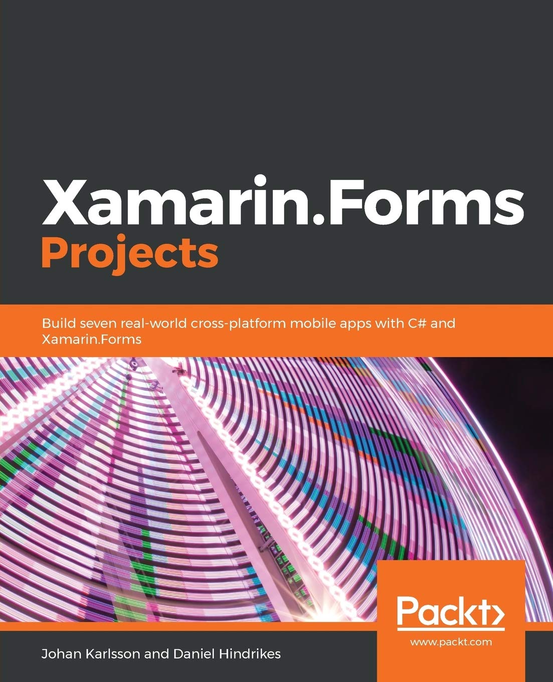 Xamarin.Forms Projects: Build seven real-world cross-platform mobile ...