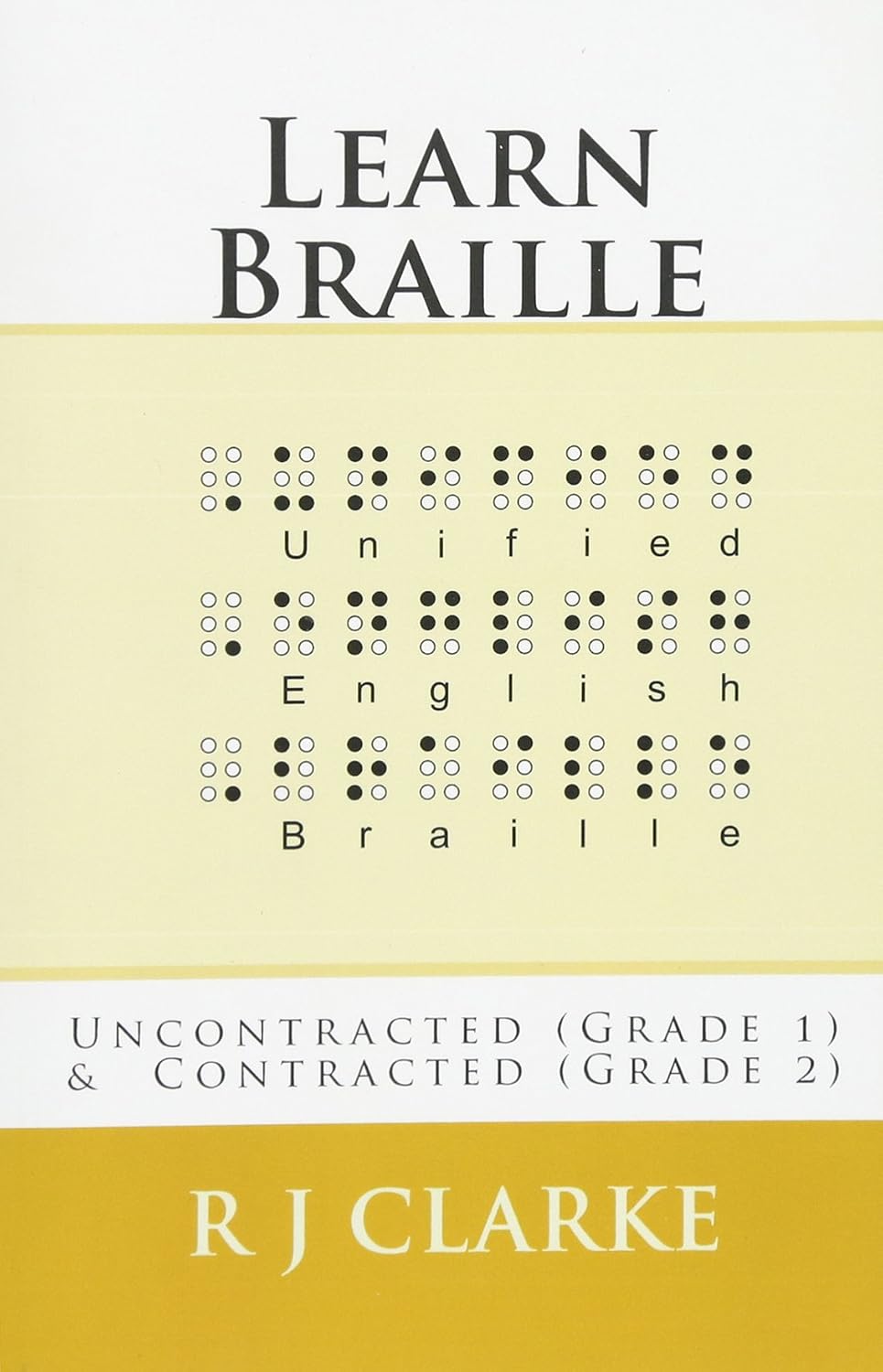 Learn Braille: Uncontracted (Grade 1) & Contracted (Grade 2): Clarke, R ...