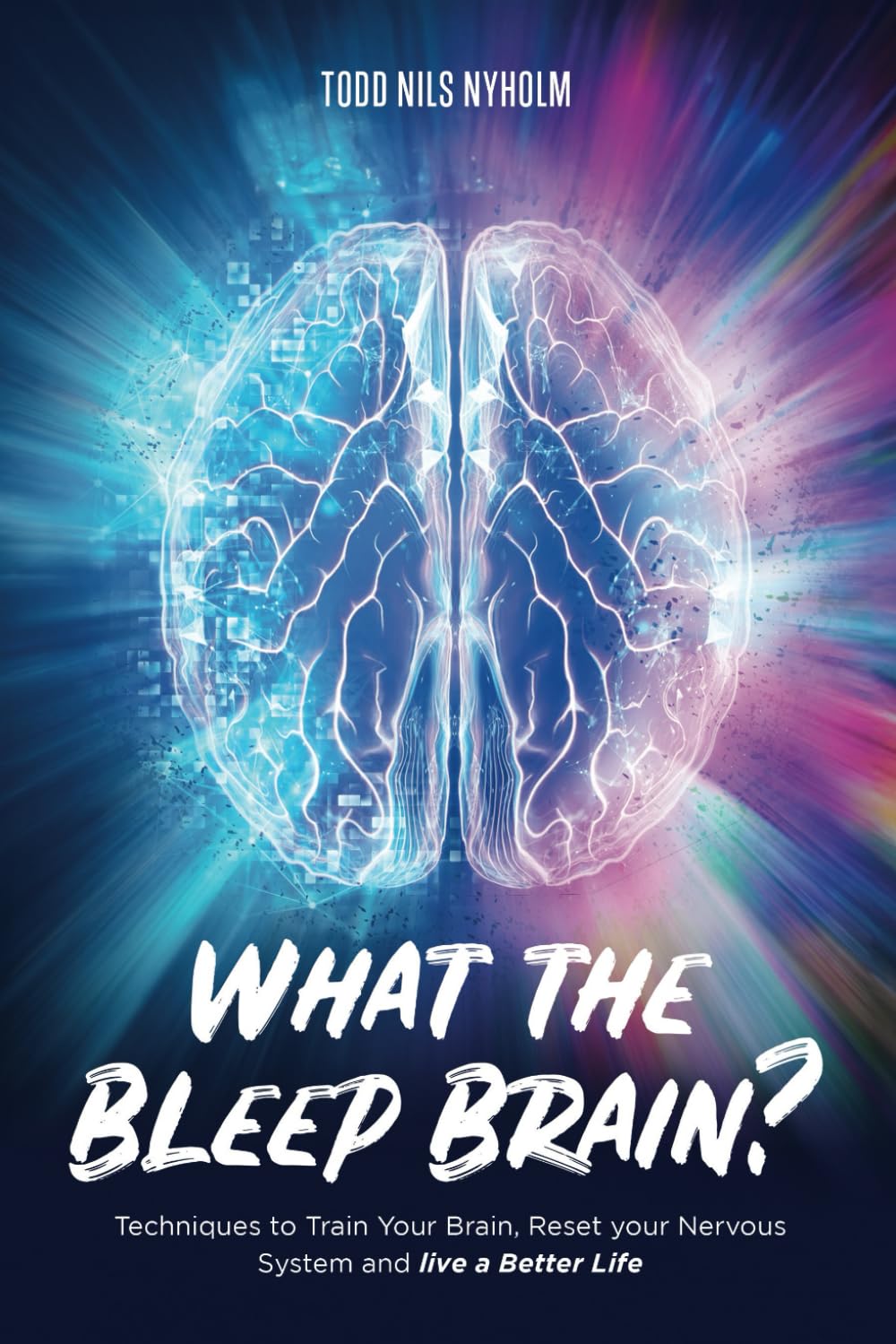 Amazon.com: What the Bleep, Brain?: Techniques to Train Your Brain ...