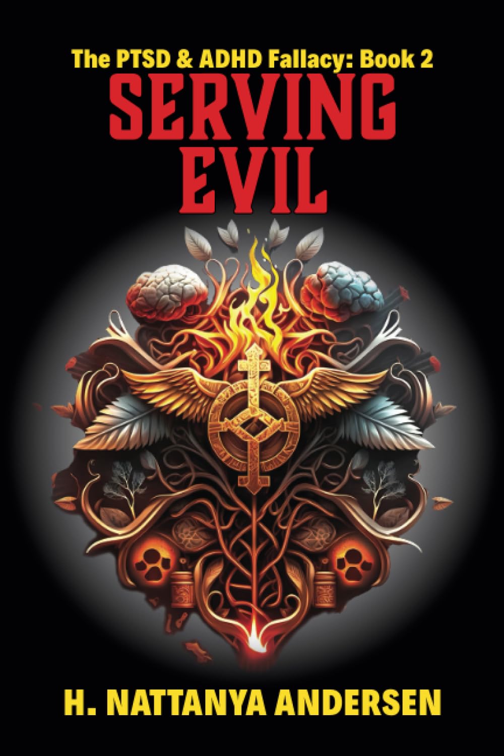 Serving Evil: The PTSD & ADHD Fallacy (Book 2): Andersen, H. Nattanya ...