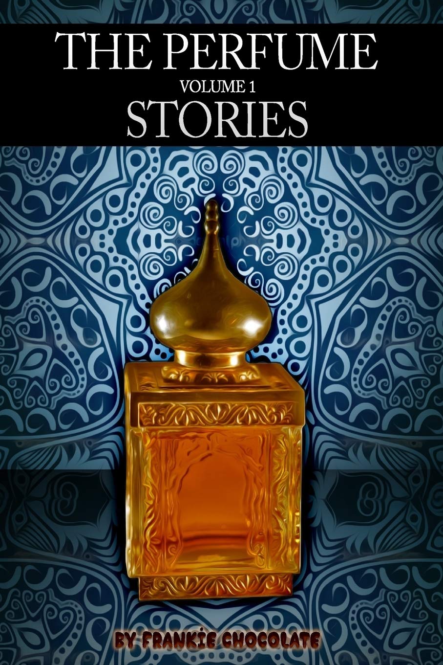 The Perfume Stories Volume 1: Chocolate, Frankie: 9781537562599: Amazon ...