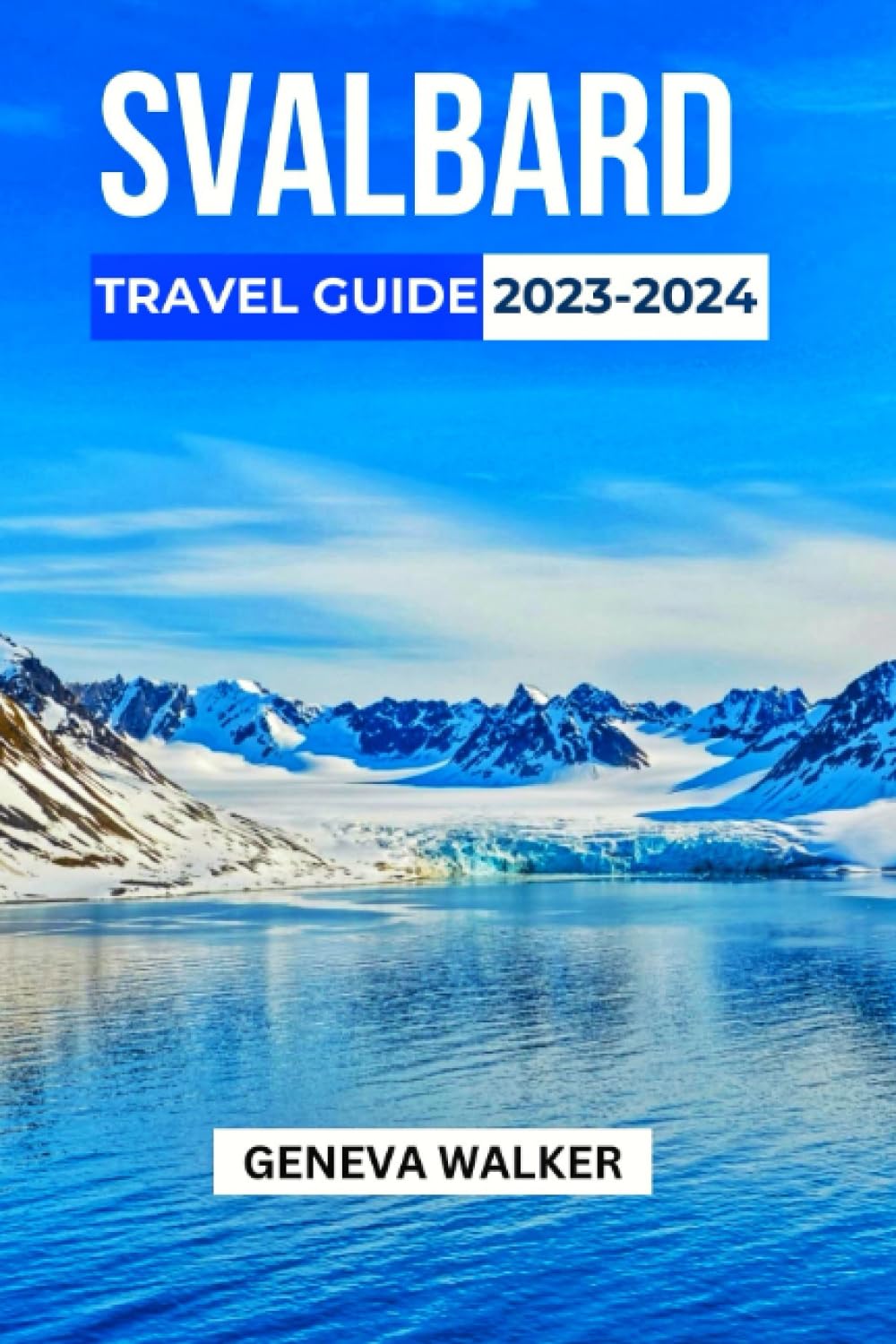 Svalbard Travel Guide 2023-2024: A Dream Destination for Nature Lovers ...