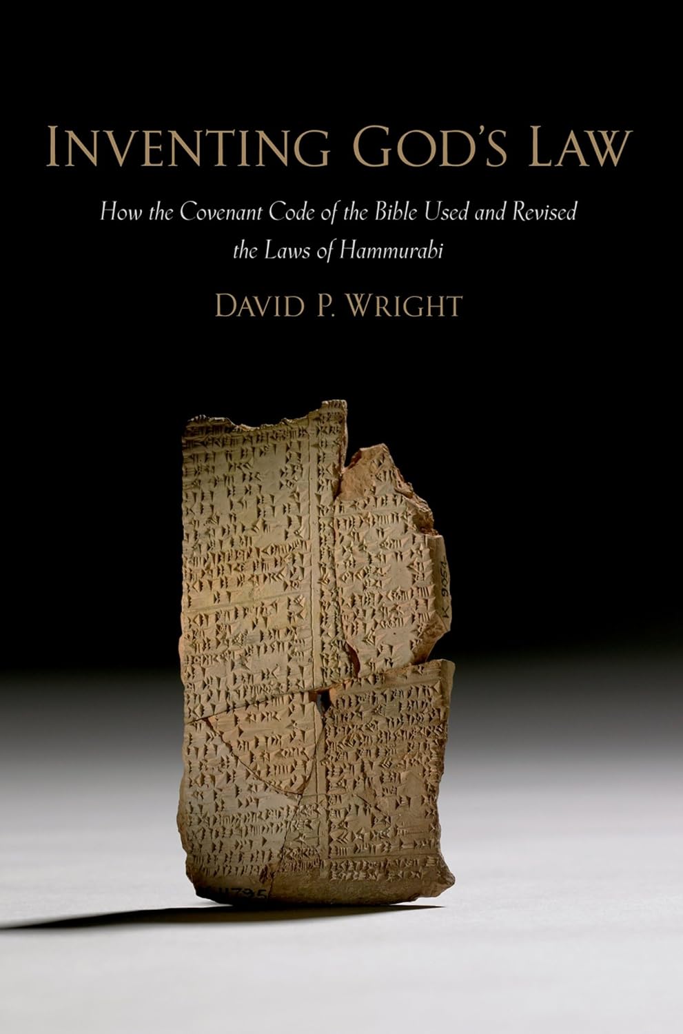 INVENTING GODS LAW: How The Covenant Code Of The Bible Used And Revised ...