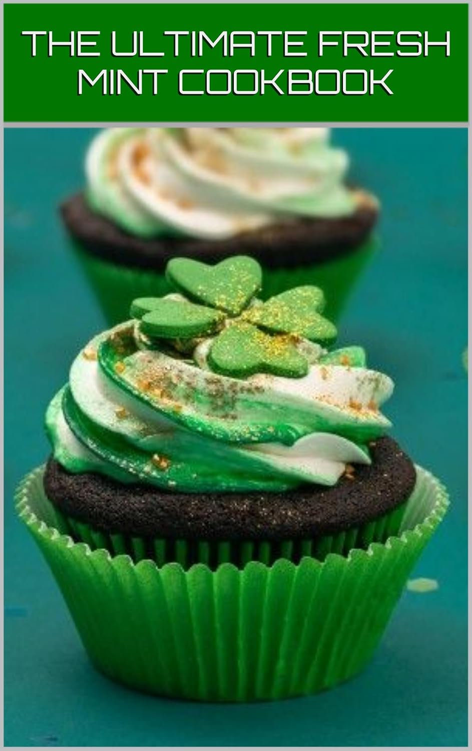 Amazon.com: THE ULTIMATE FRESH MINT COOKBOOK: From Savory to Sweet ...