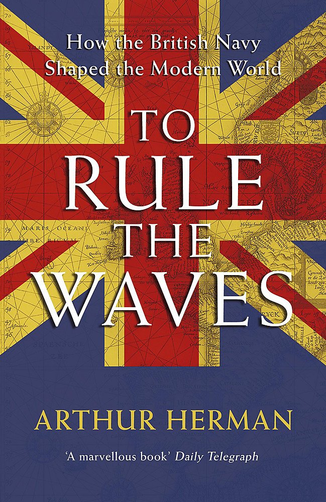 To Rule the Waves: Arthur Herman: 9780340734193: Amazon.com: Books