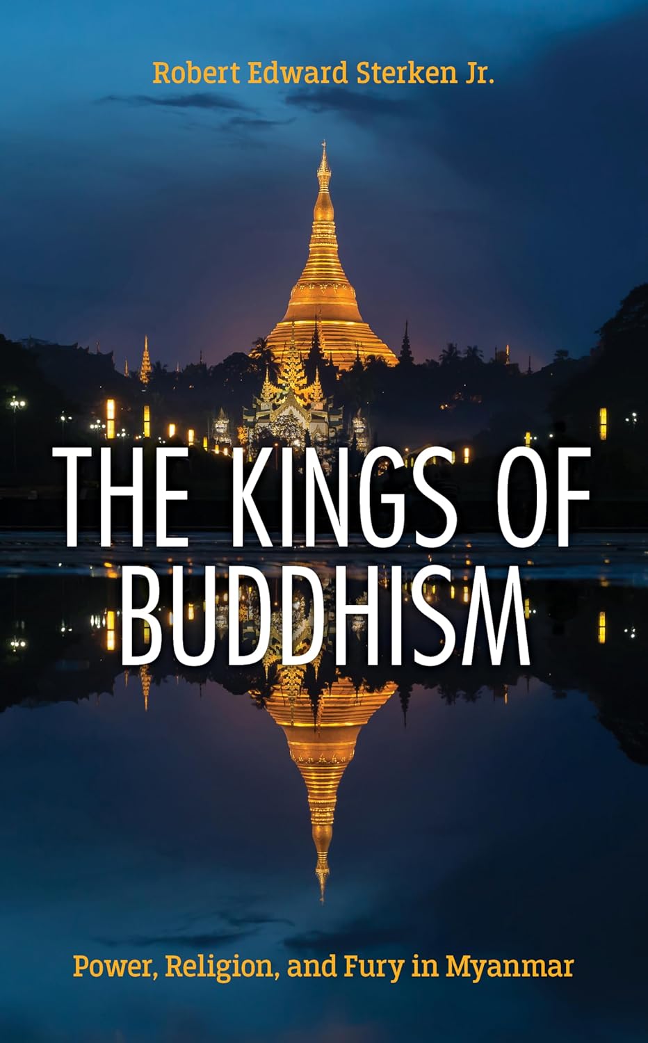 The Kings of Buddhism: Power, Religion, and Fury in Myanmar - Kindle ...