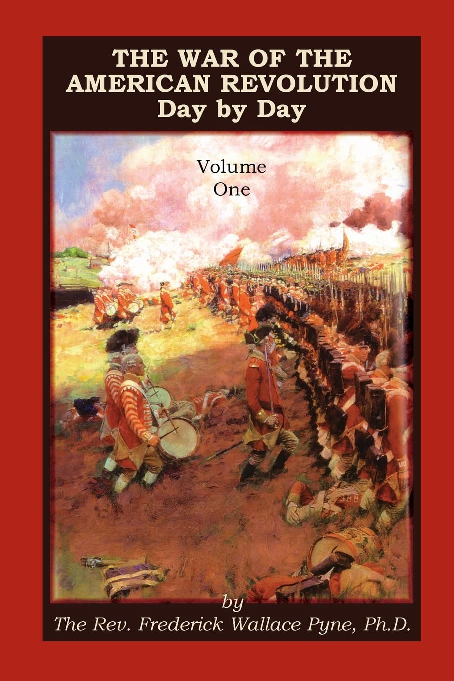 The War of the American Revolution: Day by Day, Volume 1, Chapters I ...