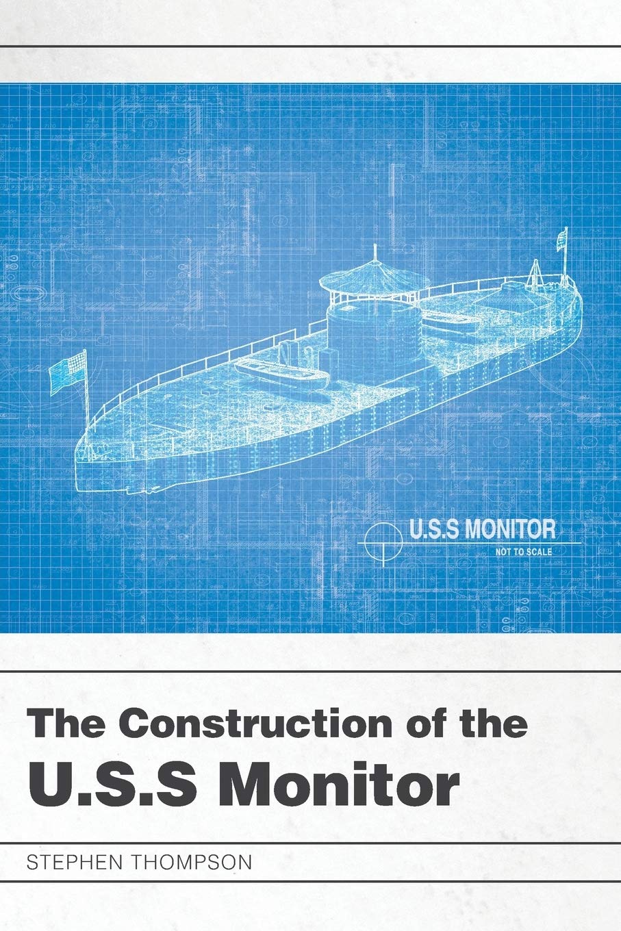 The Construction of the U.S.S Monitor: Thompson, Stephen: 9781643506364 ...