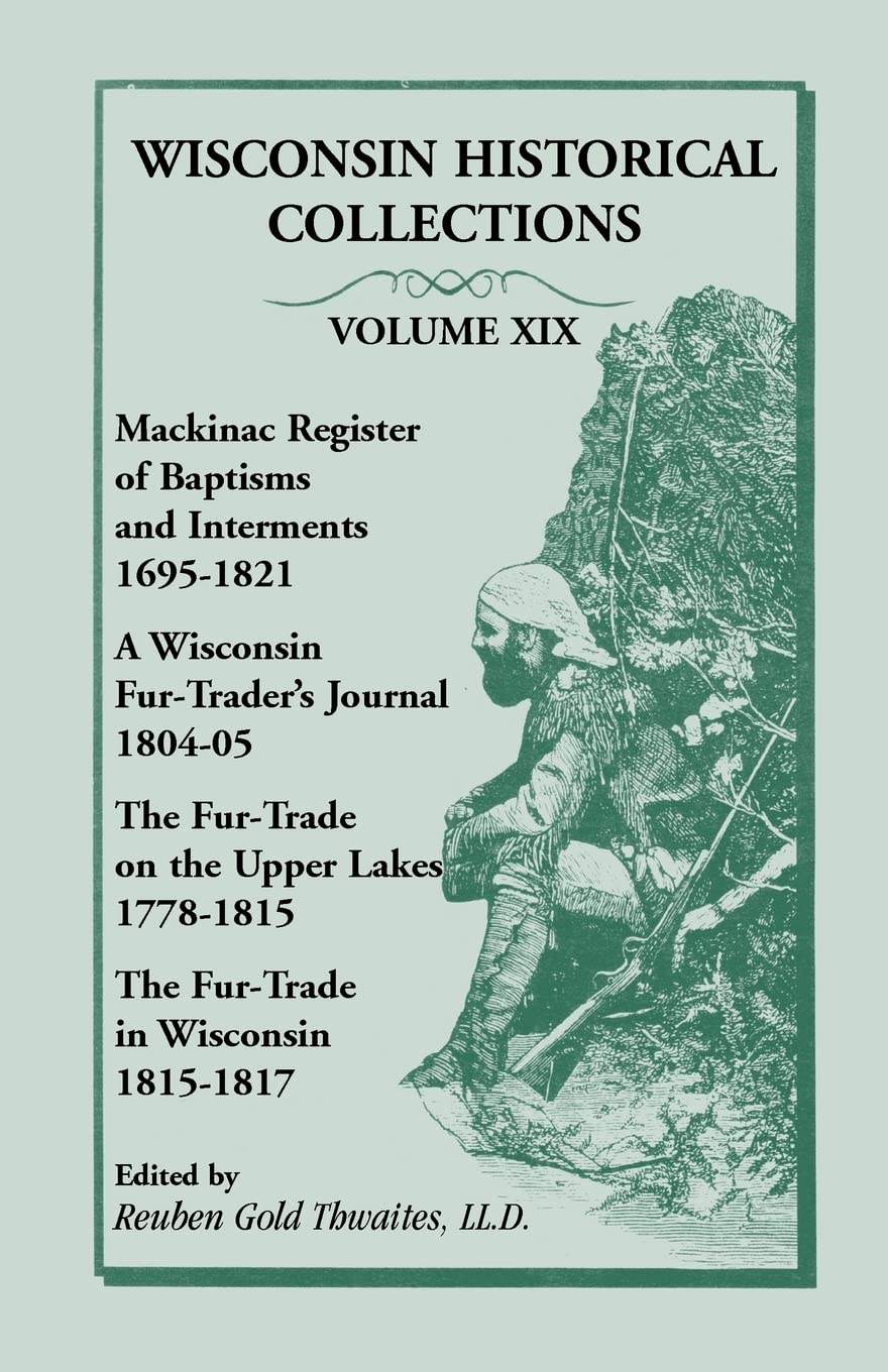 WISCONSIN HISTORICAL COLLECTIONS: Thwaites, Reuben Gold: 9780788414435 ...