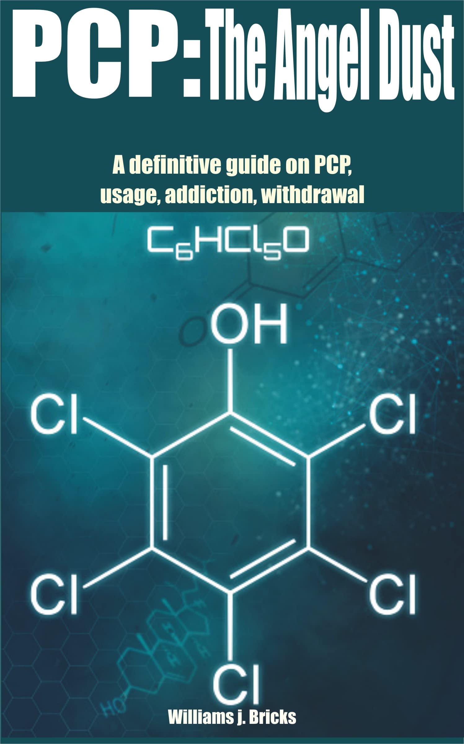 Buy PCP: The Angel Dust: A definitive guide on PCP, usage, addiction ...