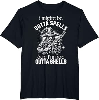 Amazon.com: I Might Be Outta Spells But I'm Not Outta Shells Wizard T ...