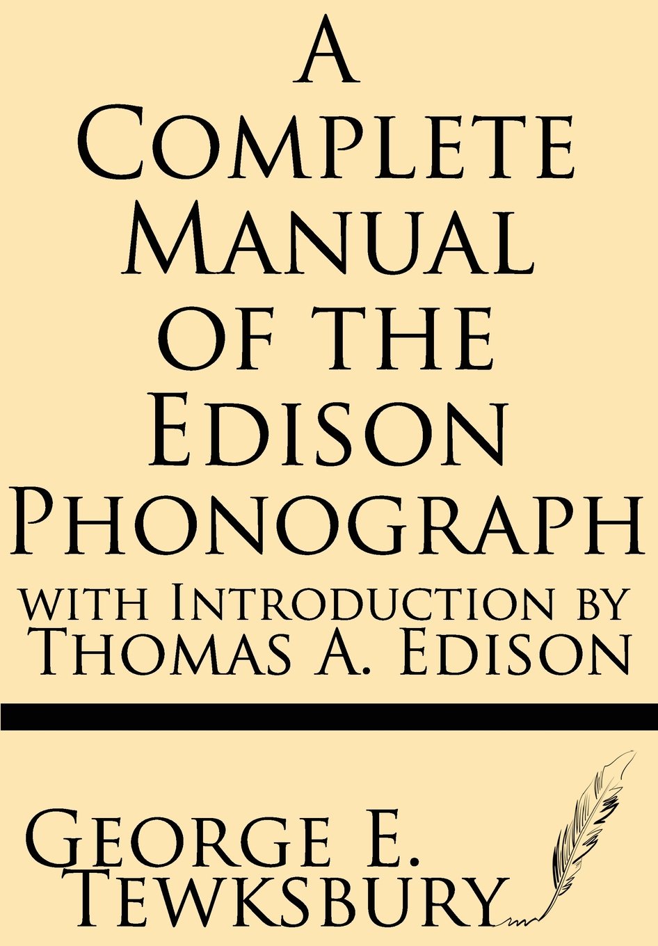 A Complete Manual of the Edison Phonograph: Tewksbury, George E ...