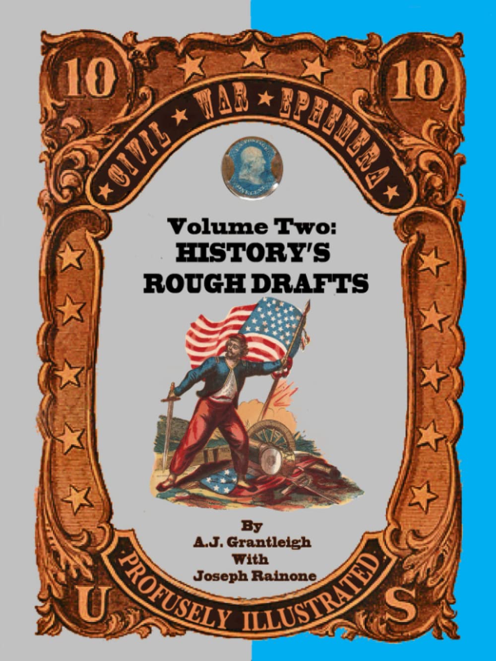 Civil War Ephemera Volume Two: History's Rough Drafts: Grantleigh, A. J ...