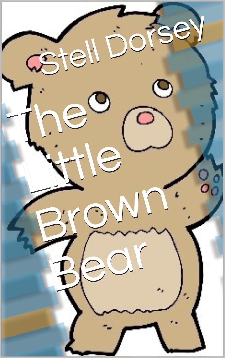 The Little Brown Bear Lost - Kindle edition by Dorsey, Stell. Children ...